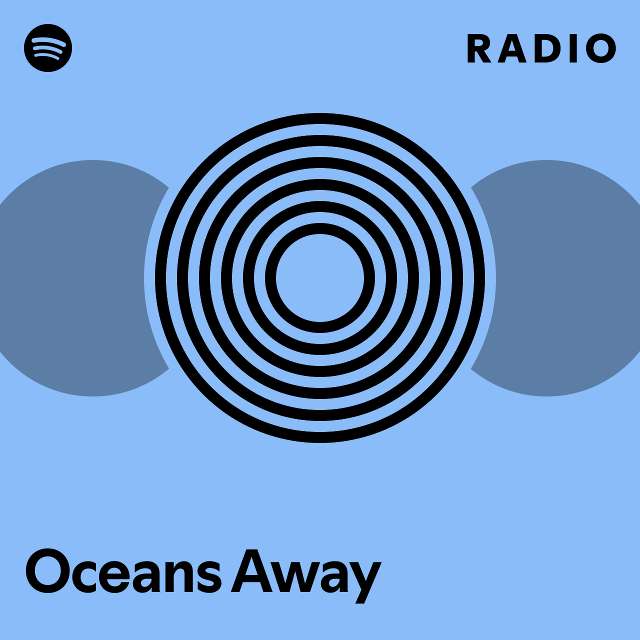 Oceans Away Radio - playlist by Spotify | Spotify