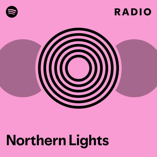 Northern Lights Radio - playlist by Spotify | Spotify