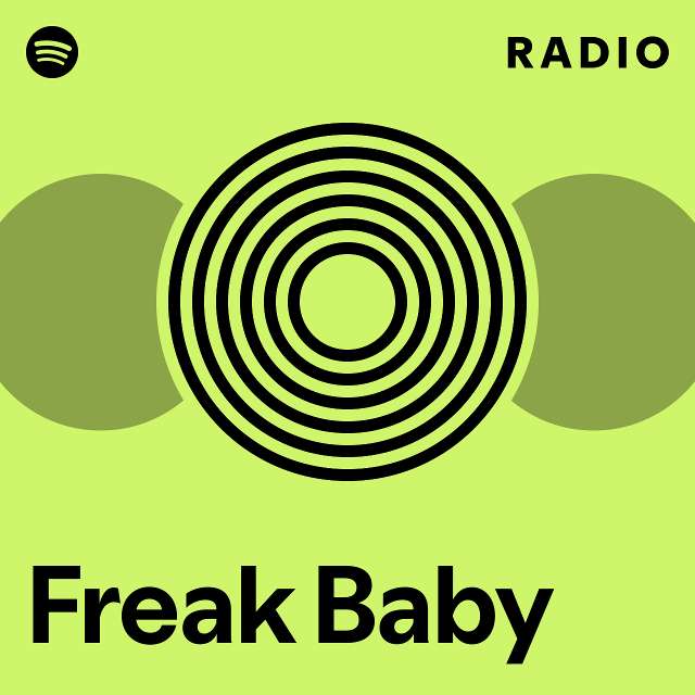 Freak Baby Radio - playlist by Spotify | Spotify