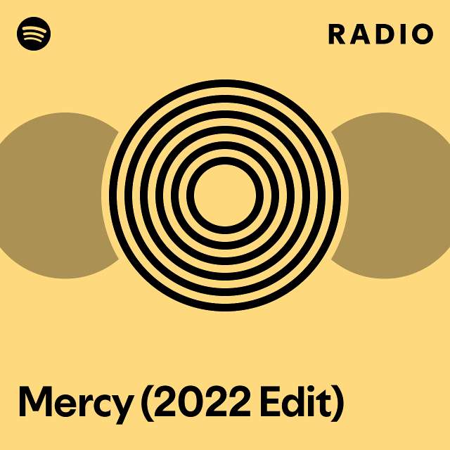 Mercy (2022 Edit) Radio - playlist by Spotify | Spotify