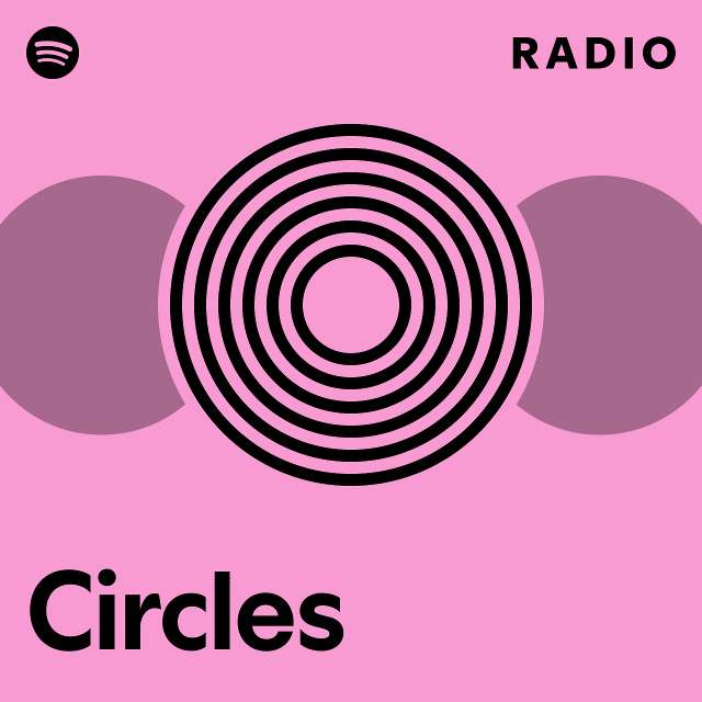 Circles Radio - playlist by Spotify | Spotify