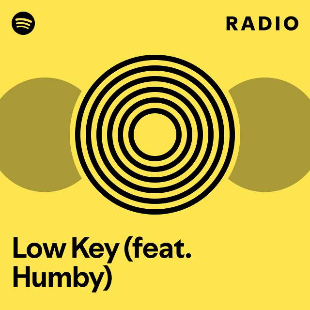 Low Key (feat. Humby) Radio - playlist by Spotify | Spotify