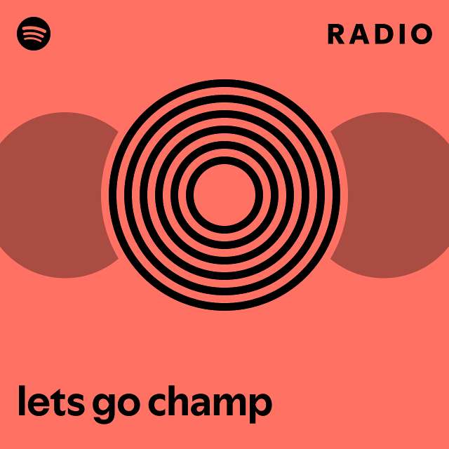 lets go champ Radio - playlist by Spotify | Spotify