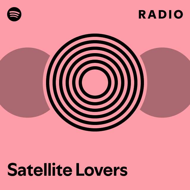 Satellite Lovers Radio - playlist by Spotify | Spotify