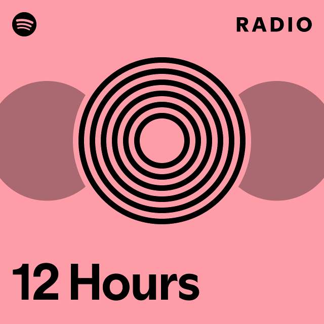 12 Hours Radio - playlist by Spotify | Spotify