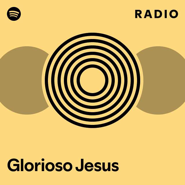 Glorioso Jesus Radio - playlist by Spotify | Spotify
