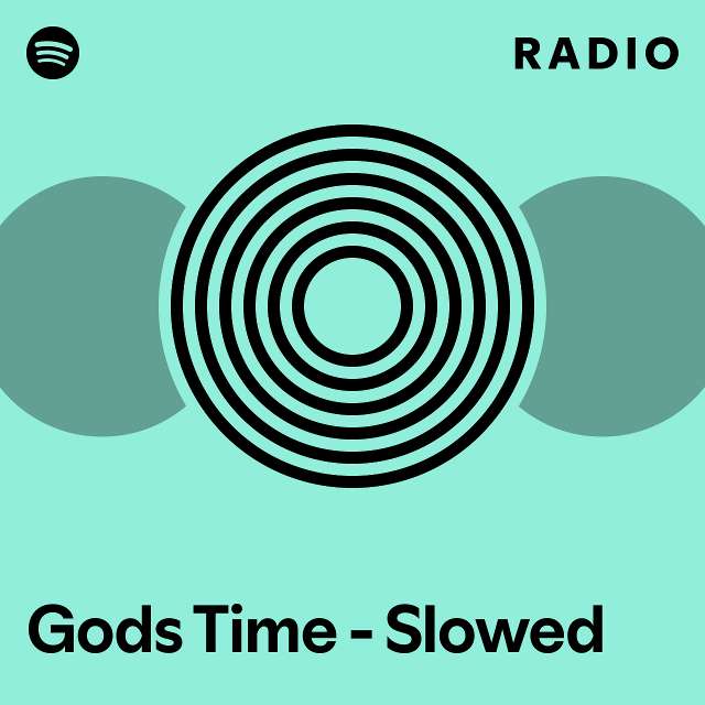 Gods Time - Slowed Radio - playlist by Spotify | Spotify