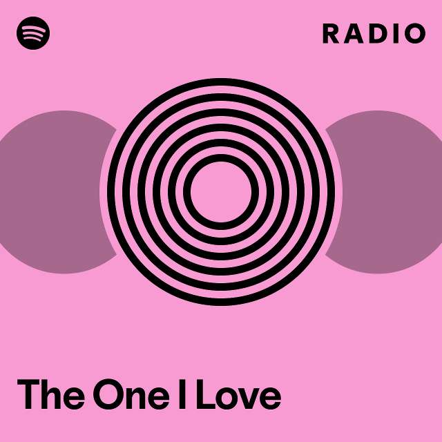 The One I Love Radio - playlist by Spotify | Spotify
