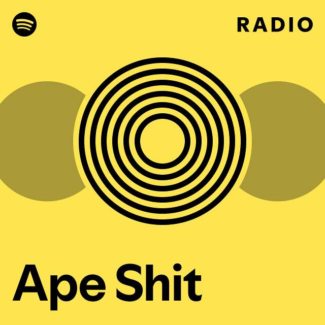 Ape Shit Radio - playlist by Spotify | Spotify