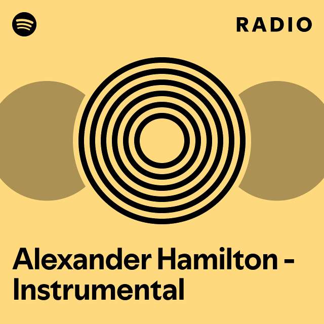 Alexander Hamilton - Instrumental Radio - playlist by Spotify | Spotify