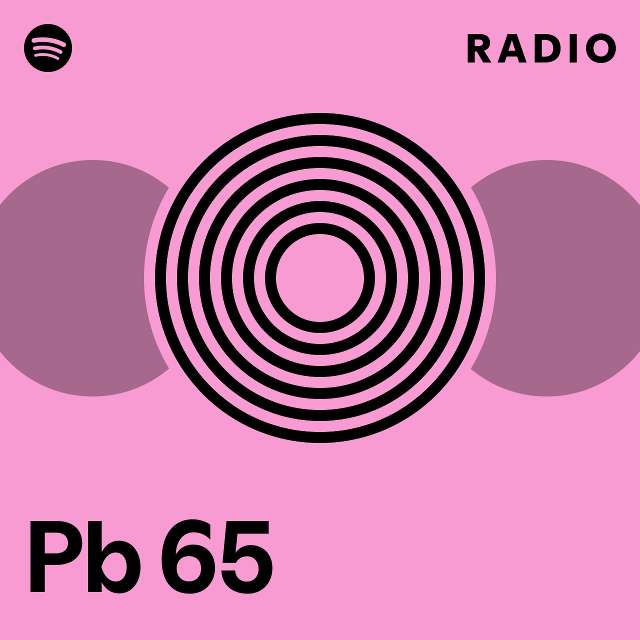 Pb 65 Radio - playlist by Spotify | Spotify