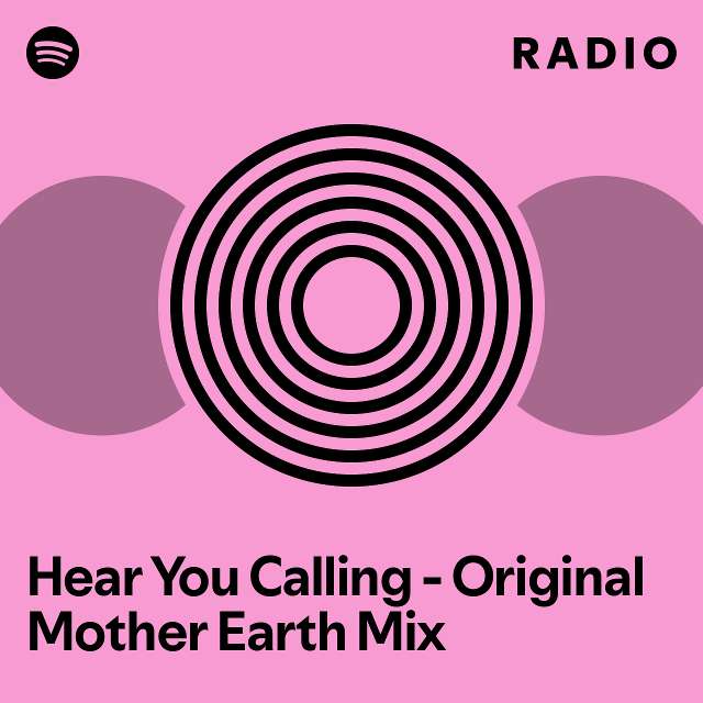 Hear You Calling - Original Mother Earth Mix Radio - playlist by ...