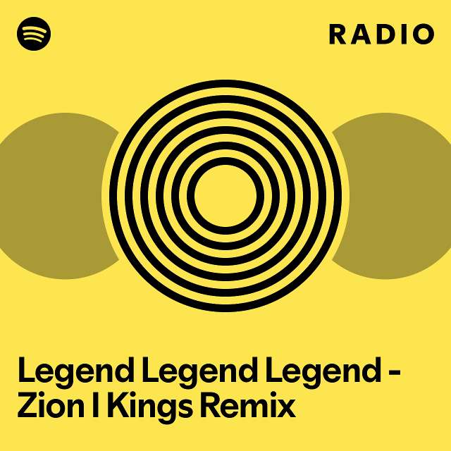 Legend Legend Legend - Zion I Kings Remix Radio - playlist by Spotify ...