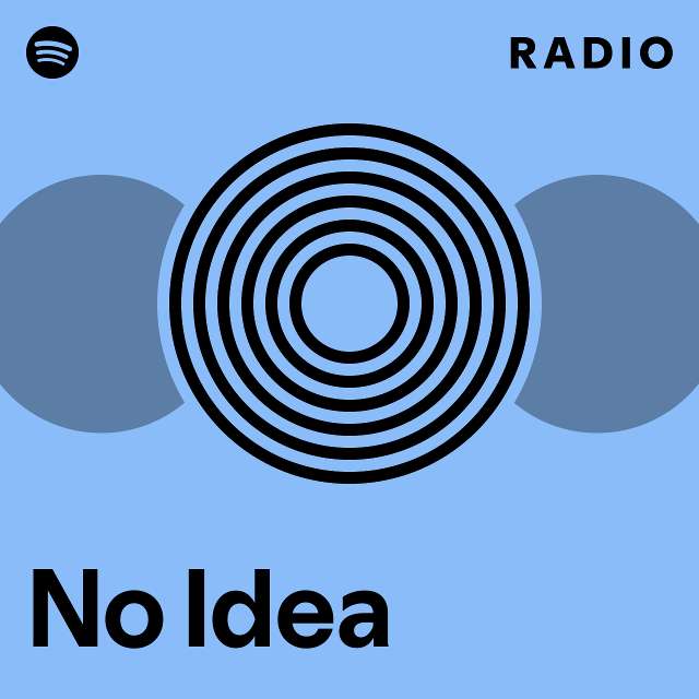 No Idea Radio - playlist by Spotify | Spotify