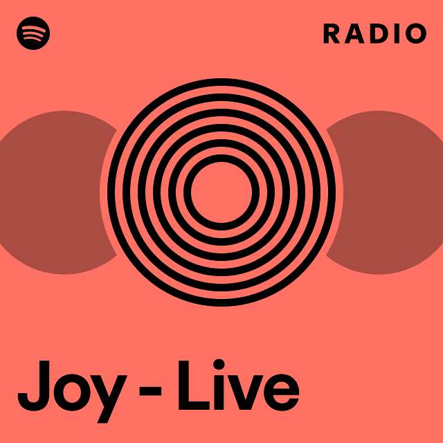 Joy - Live Radio - playlist by Spotify | Spotify