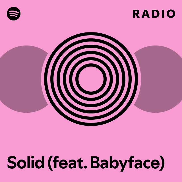 Solid (feat. Babyface) Radio - playlist by Spotify | Spotify