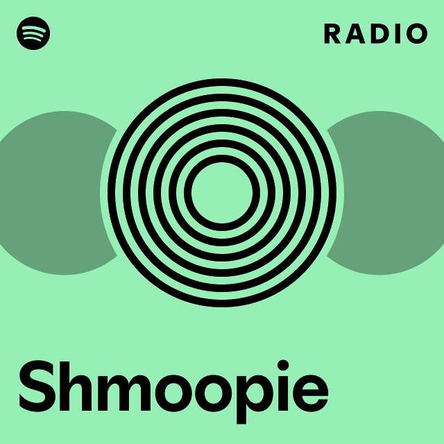 Shmoopie Radio - playlist by Spotify | Spotify