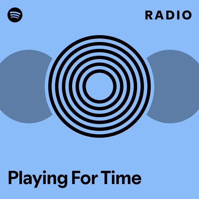 Playing For Time Radio - playlist by Spotify | Spotify