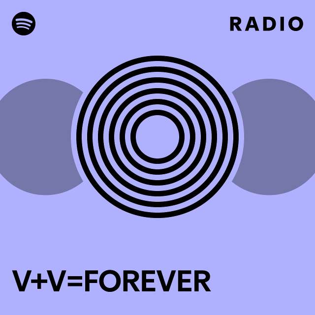 V+V=FOREVER Radio - playlist by Spotify | Spotify