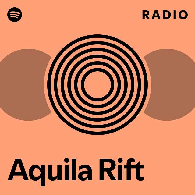 Aquila Rift Radio - playlist by Spotify | Spotify