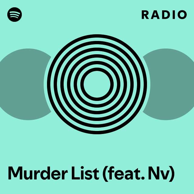 Murder List (feat. Nv) Radio - playlist by Spotify | Spotify