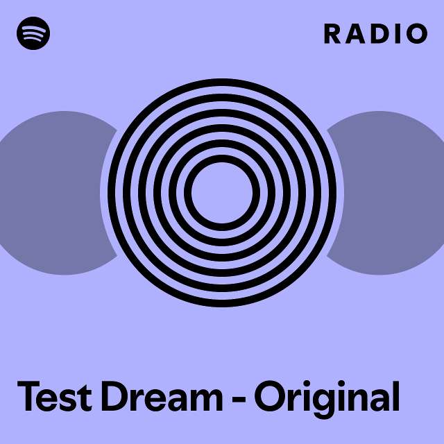 Test Dream - Original Radio - playlist by Spotify | Spotify