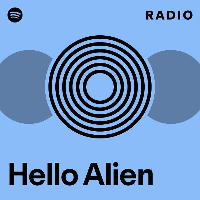 Hello Alien Radio - playlist by Spotify | Spotify