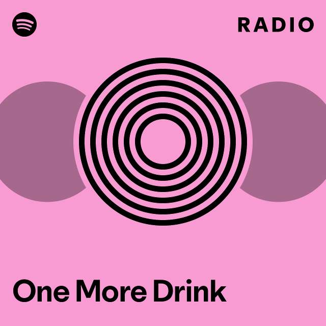 One More Drink Radio - playlist by Spotify | Spotify