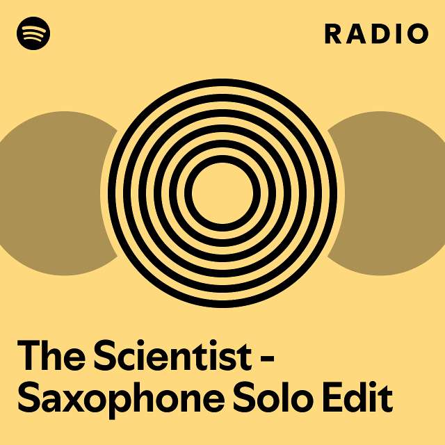 The Scientist - Saxophone Solo Edit Radio - playlist by Spotify | Spotify