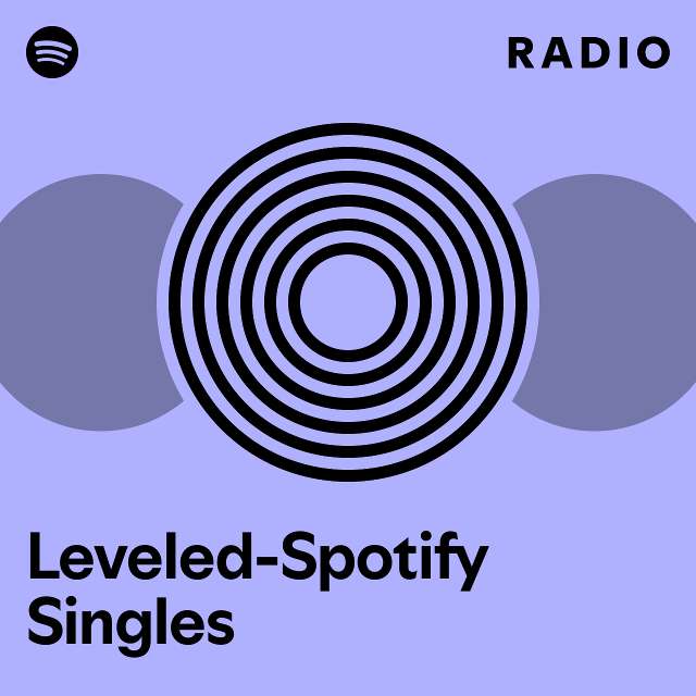 Leveled-Spotify Singles Radio - playlist by Spotify | Spotify