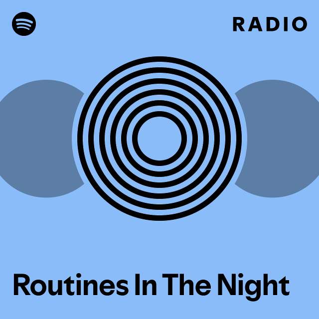 Routines In The Night Radio - playlist by Spotify | Spotify