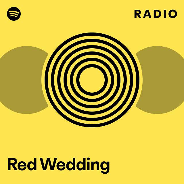 Red Wedding Radio - playlist by Spotify | Spotify