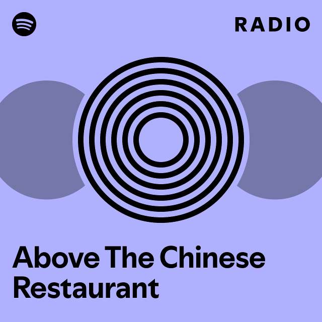 Above The Chinese Restaurant Radio - playlist by Spotify | Spotify