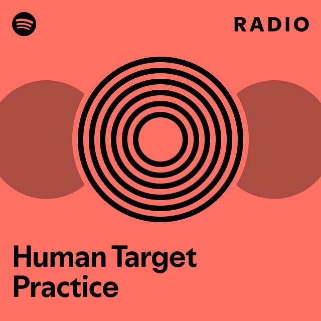 Human Target Practice Radio - playlist by Spotify | Spotify