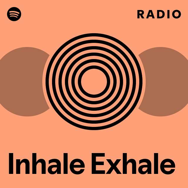 Inhale Exhale Radio - playlist by Spotify | Spotify