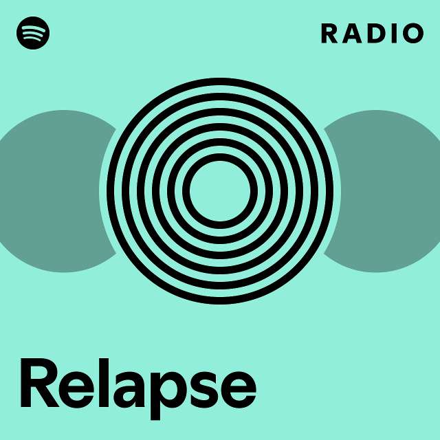 Relapse Radio - playlist by Spotify | Spotify