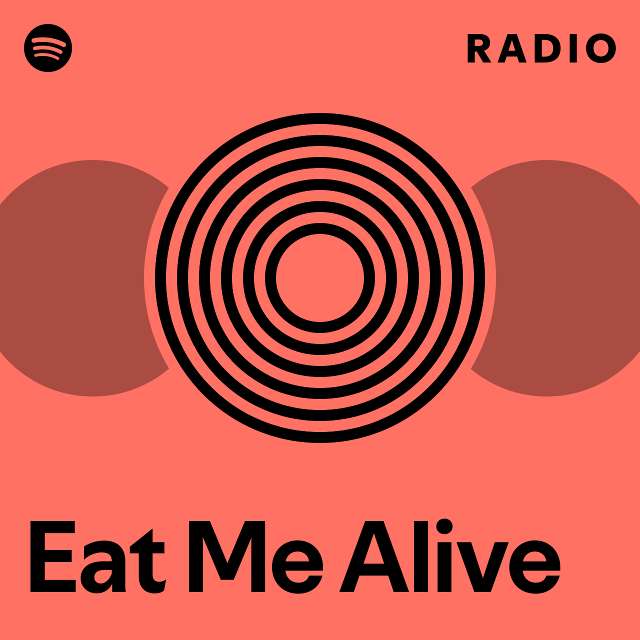 Eat Me Alive Radio - playlist by Spotify | Spotify