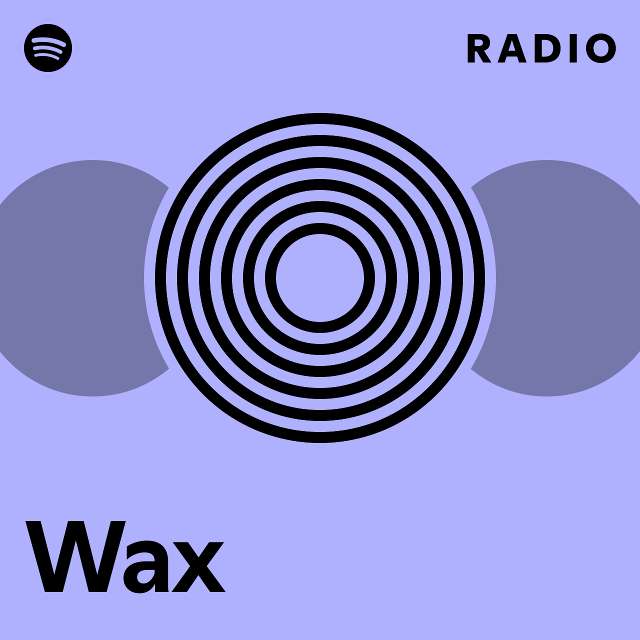 Wax Radio - playlist by Spotify | Spotify