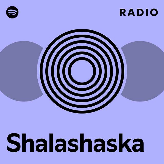 Shalashaska Radio - playlist by Spotify | Spotify