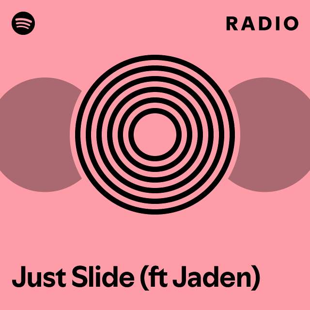 Just Slide (ft Jaden) Radio - playlist by Spotify | Spotify