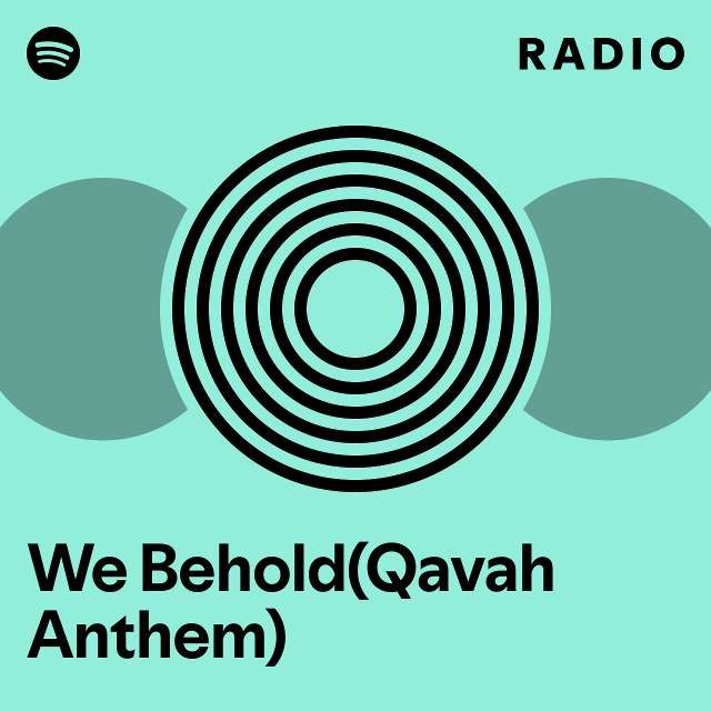 We Behold(Qavah Anthem) Radio - playlist by Spotify | Spotify