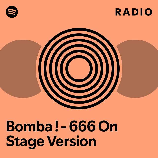 Bomba ! - 666 On Stage Version Radio - playlist by Spotify | Spotify