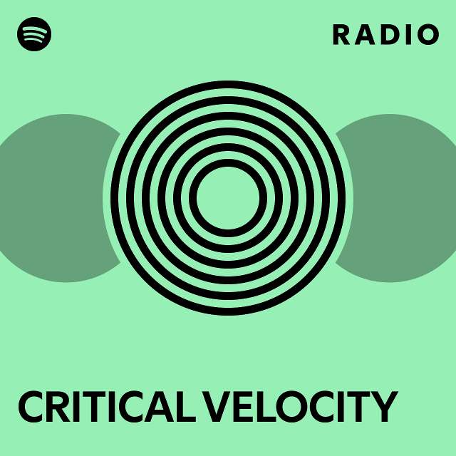 CRITICAL VELOCITY Radio - playlist by Spotify | Spotify