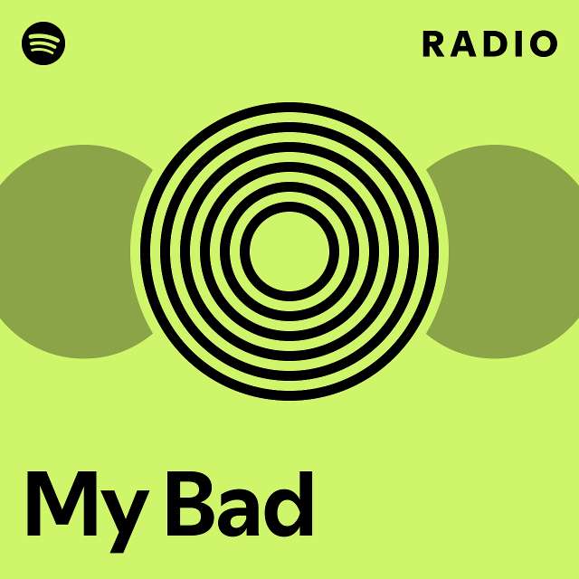 My Bad Radio - playlist by Spotify | Spotify