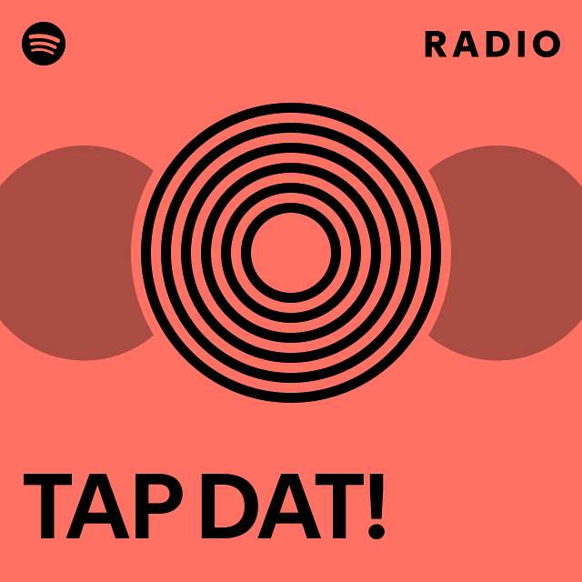 TAP DAT! Radio - playlist by Spotify | Spotify