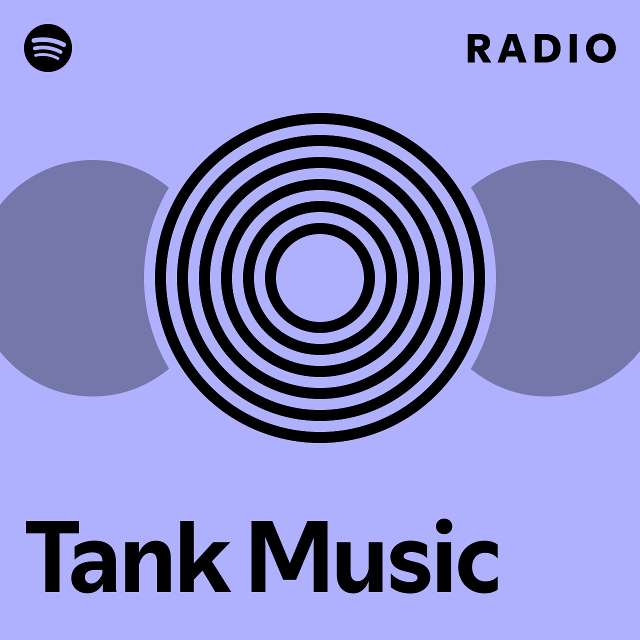 Tank Music Radio - playlist by Spotify | Spotify