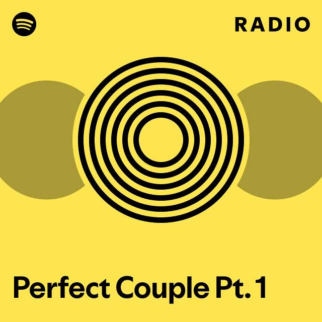 Perfect Couple Pt. 1 Radio - playlist by Spotify | Spotify