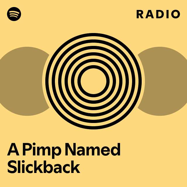 A Pimp Named Slickback Radio - playlist by Spotify | Spotify