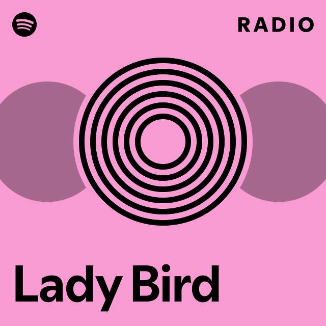 Lady Bird Radio - playlist by Spotify | Spotify