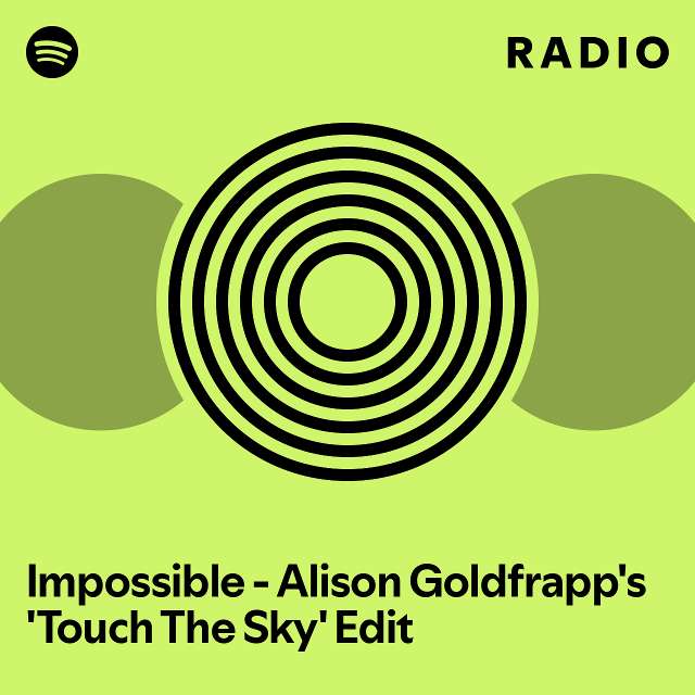 Impossible (Alison Goldfrapp's 'Touch The Sky' Edit) Radio - playlist ...